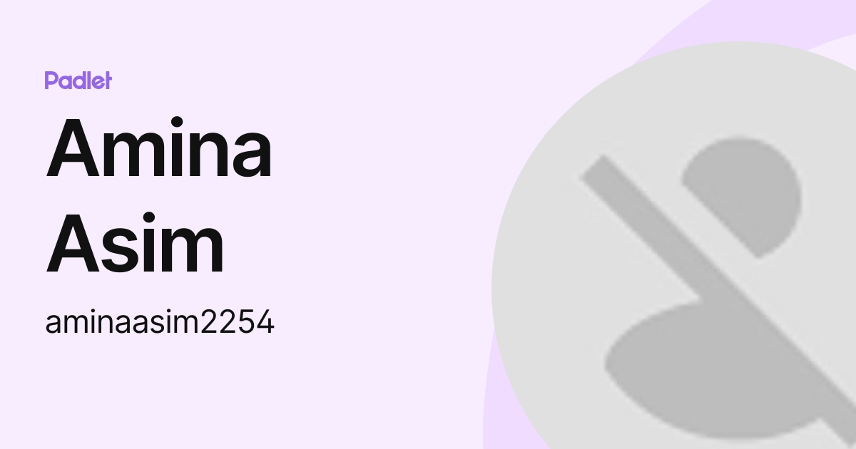 Amina Asim (aminaasim2254) profile | Padlet