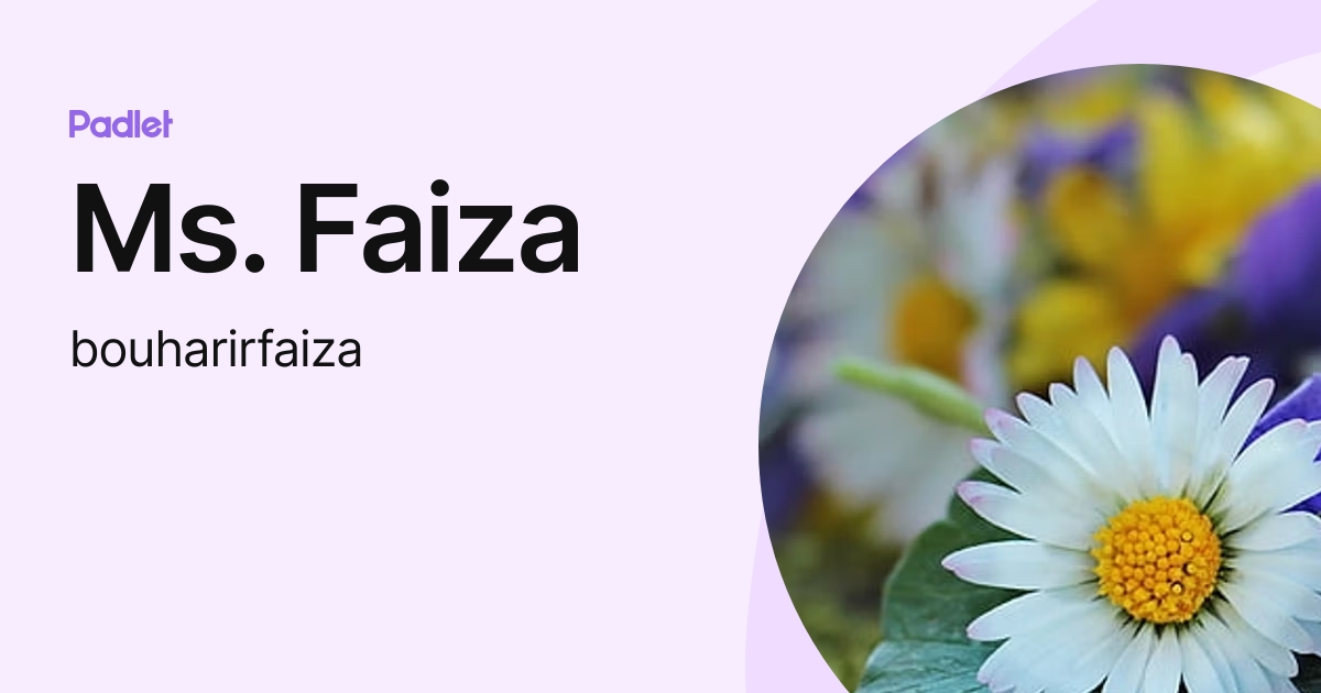 Ms. Faiza (bouharirfaiza) profile | Padlet