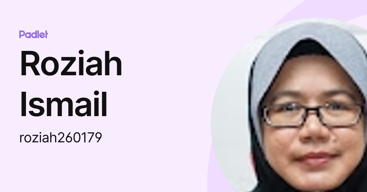 Roziah Ismail (roziah260179) profile | Padlet