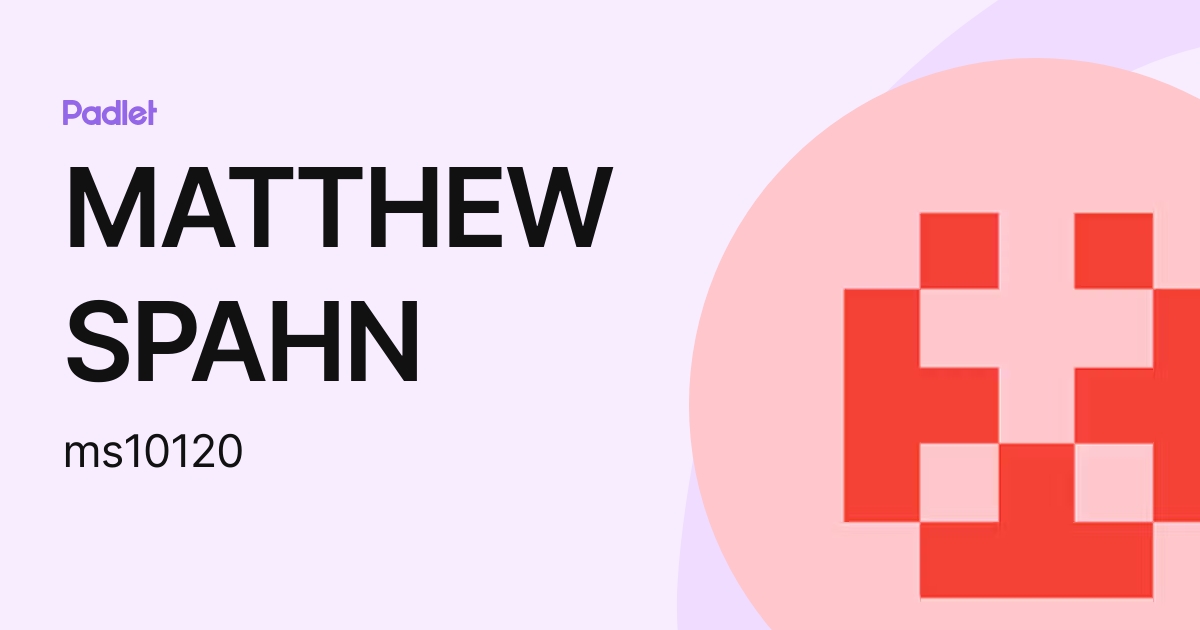 MATTHEW SPAHN (ms10120) profile | Padlet