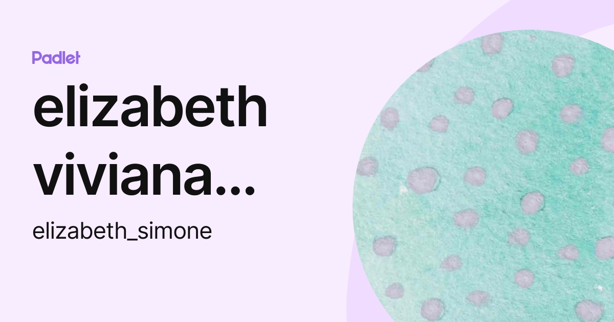elizabeth viviana simone (elizabeth_simone) profile | Padlet