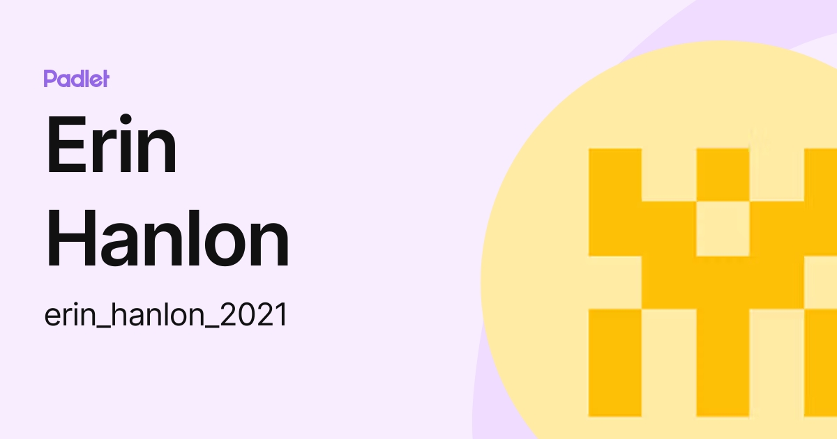 Erin Hanlon (erin_hanlon_2021) profile | Padlet