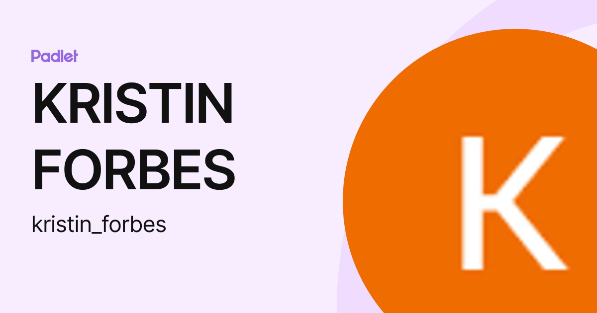 KRISTIN FORBES (kristin_forbes) profile | Padlet