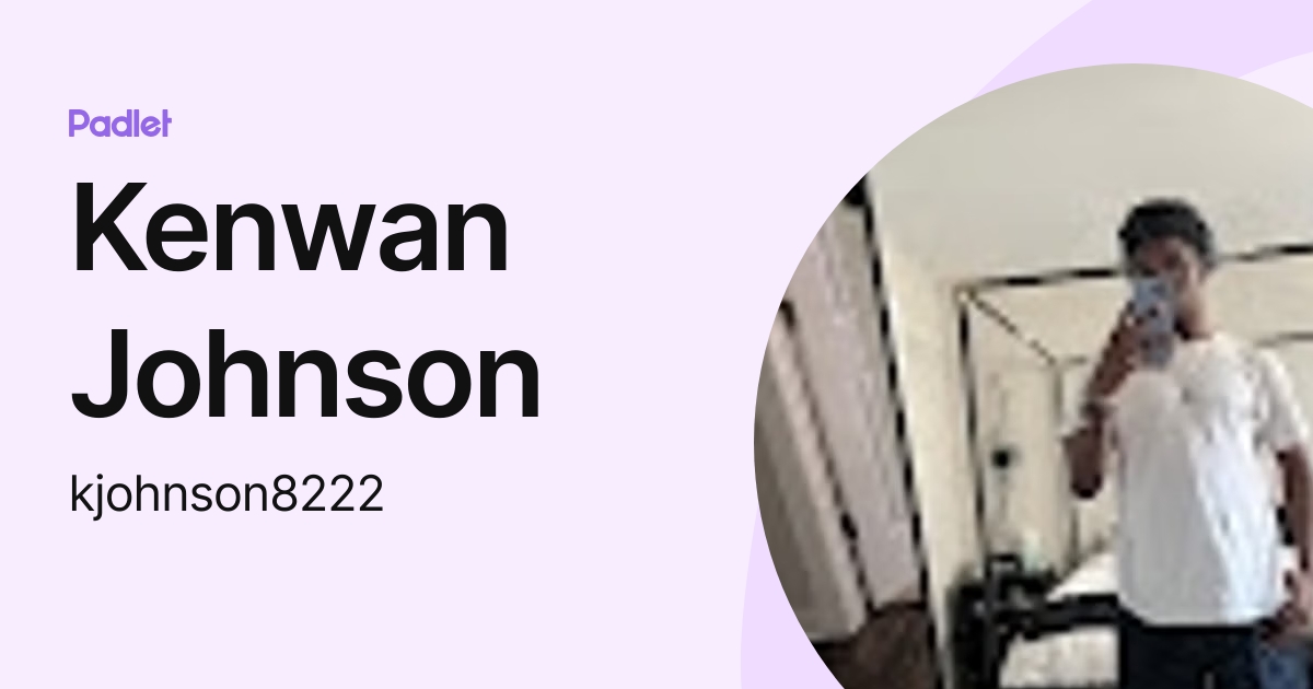Kenwan Johnson (kjohnson8222) profile | Padlet