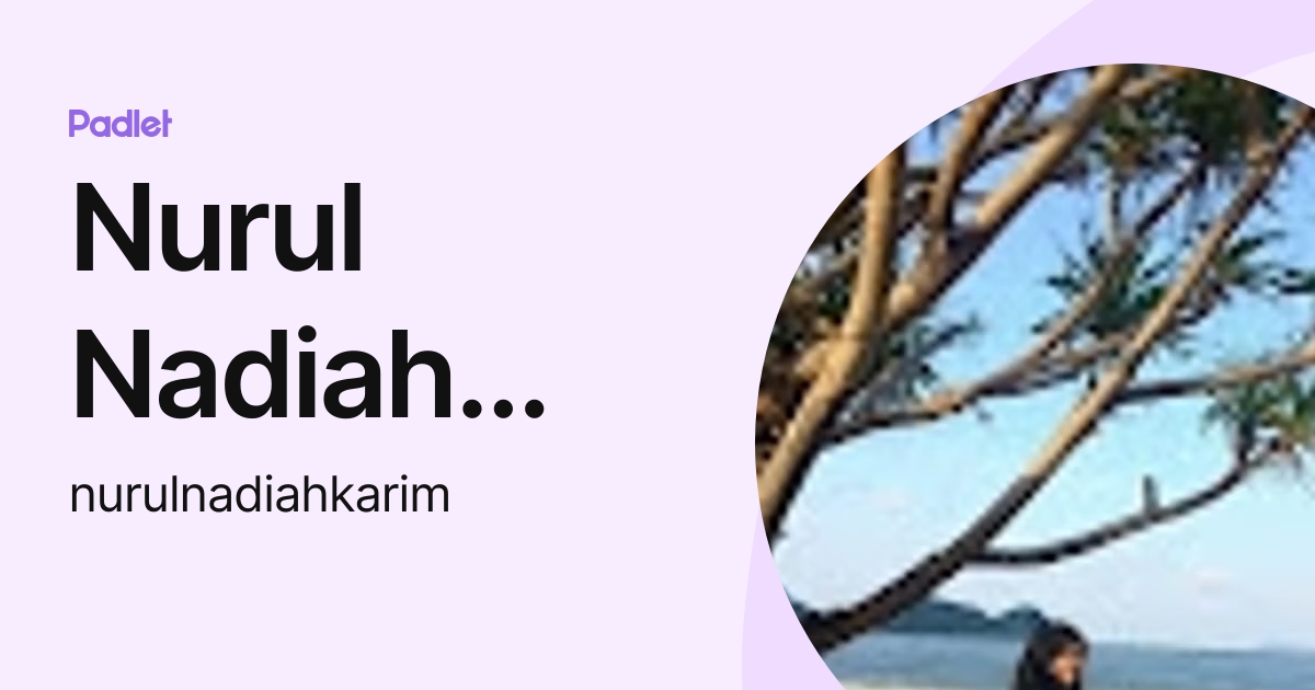 Nurul Nadiah Karim (nurulnadiahkarim) profile | Padlet
