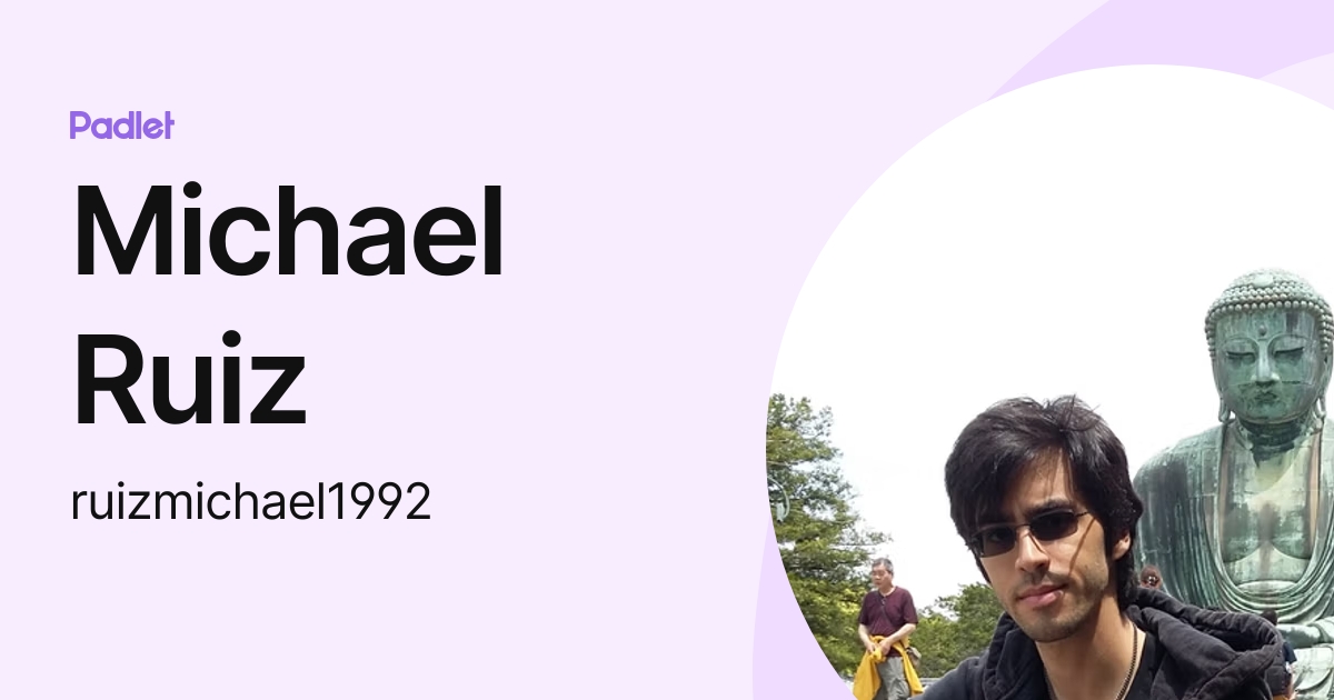 Michael Ruiz (ruizmichael1992) profile | Padlet