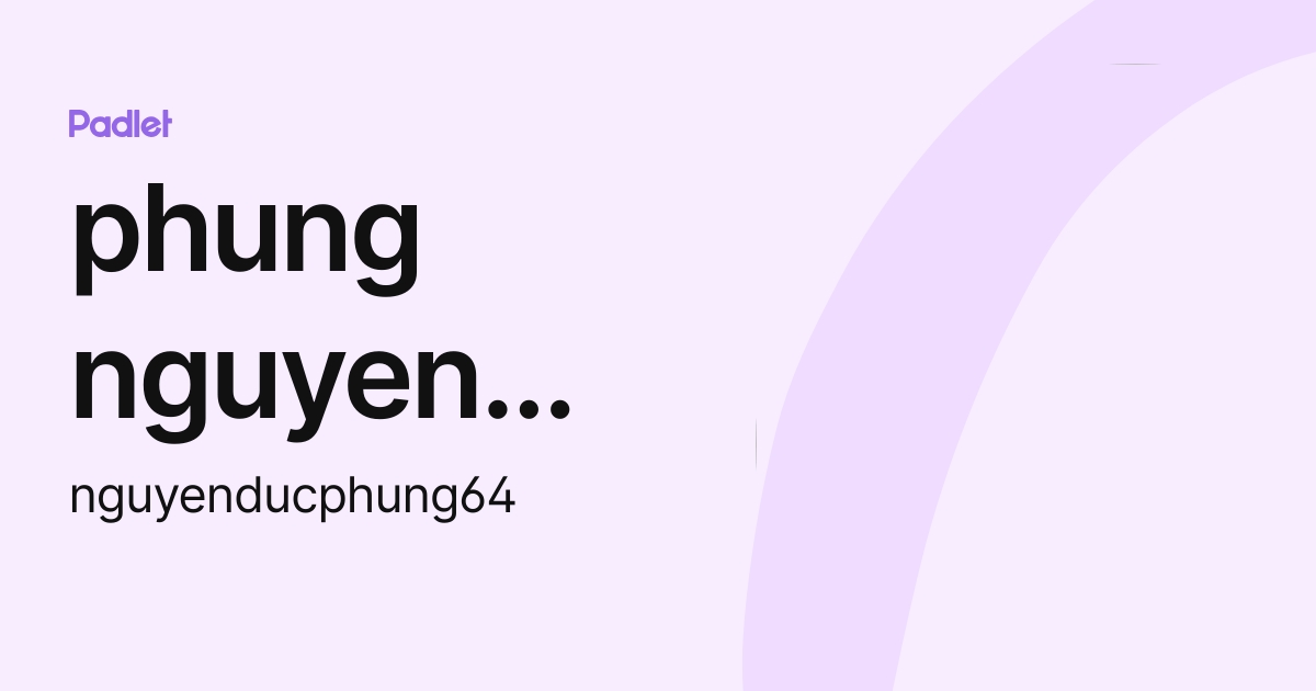 phung nguyen duc (nguyenducphung64) profile | Padlet
