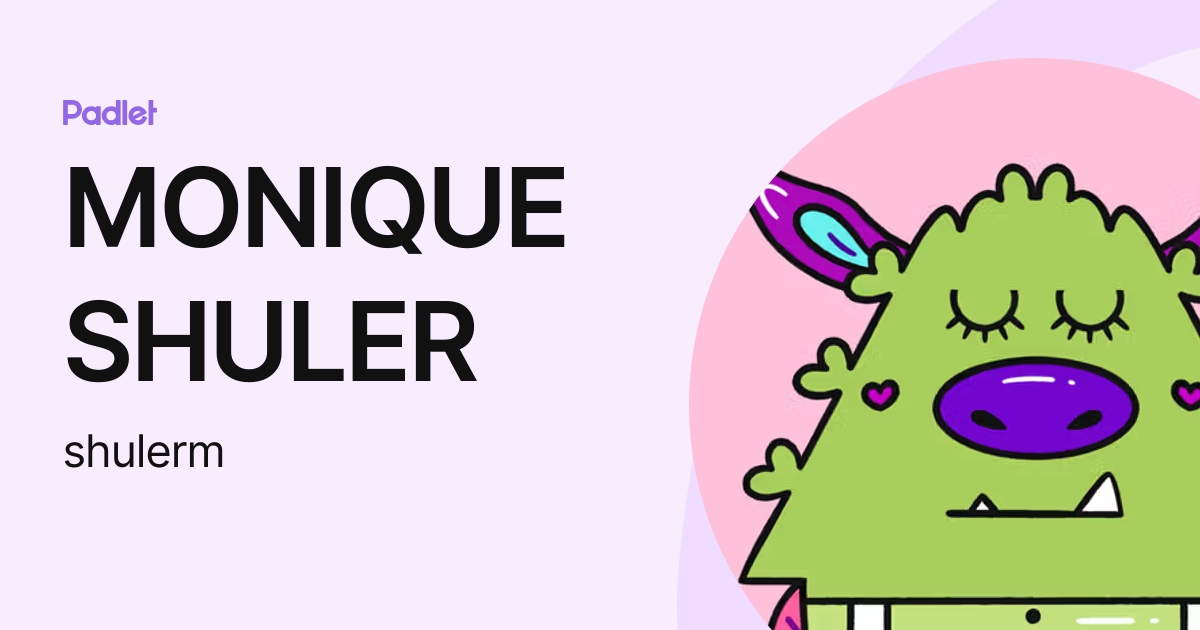 MONIQUE SHULER (shulerm) profile | Padlet