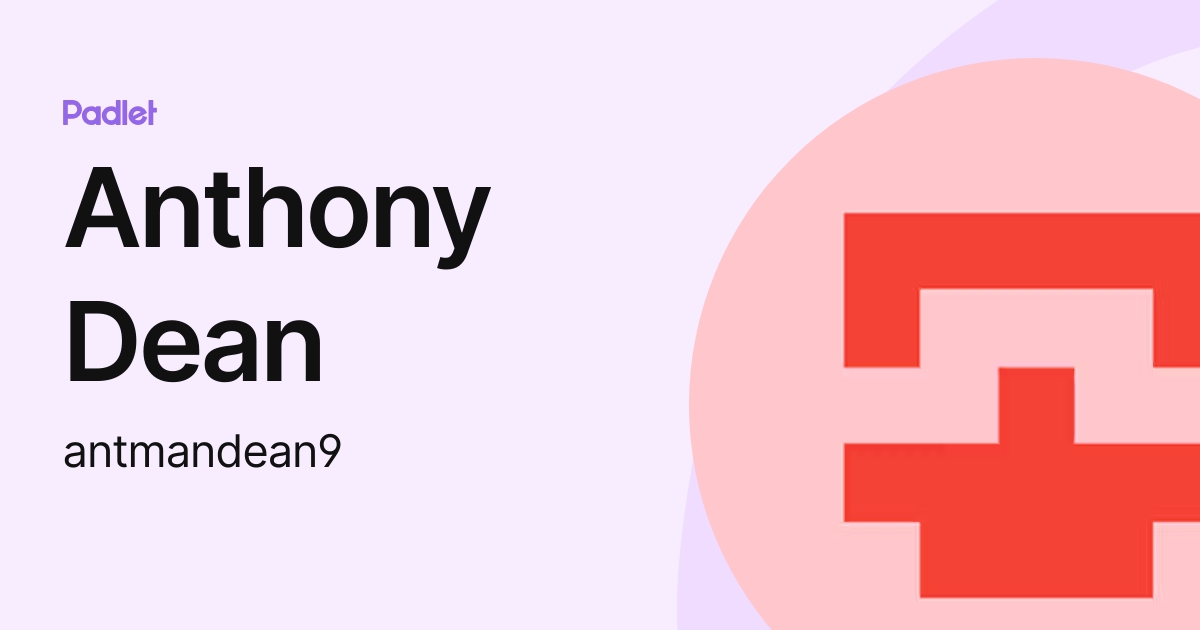 Anthony Dean (antmandean9) profile | Padlet