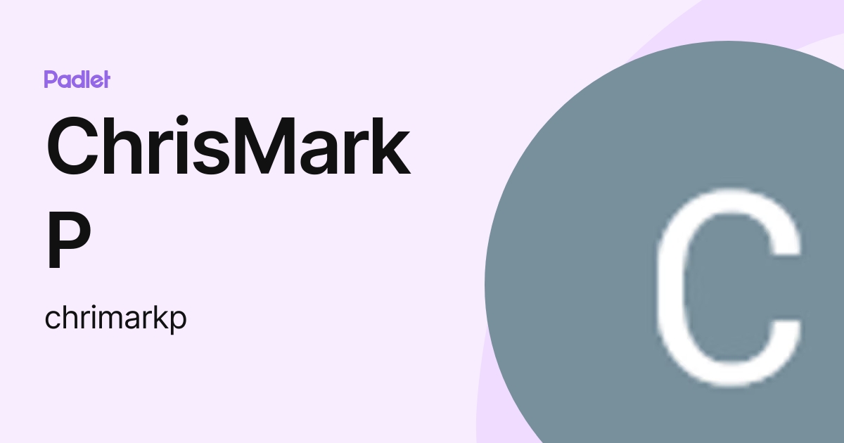 ChrisMark P (chrimarkp) profile | Padlet