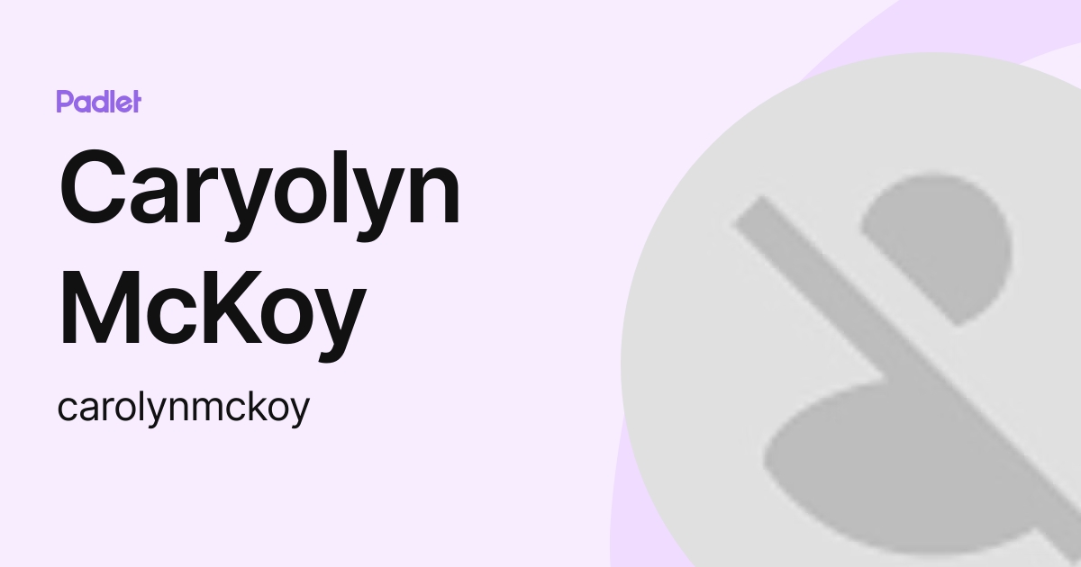 Caryolyn McKoy (carolynmckoy) profile | Padlet