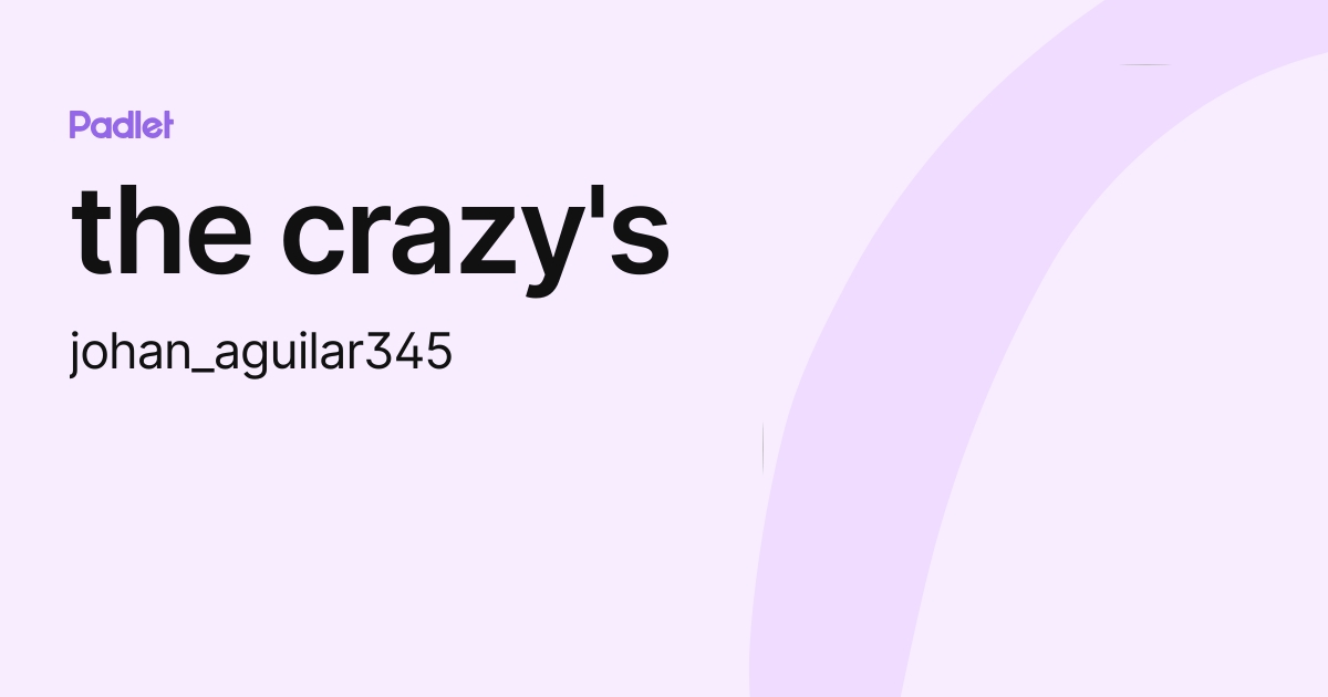 the crazy's (johan_aguilar345) profile | Padlet