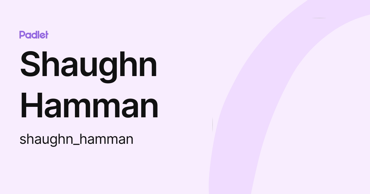 Shaughn Hamman (shaughn_hamman) profile | Padlet