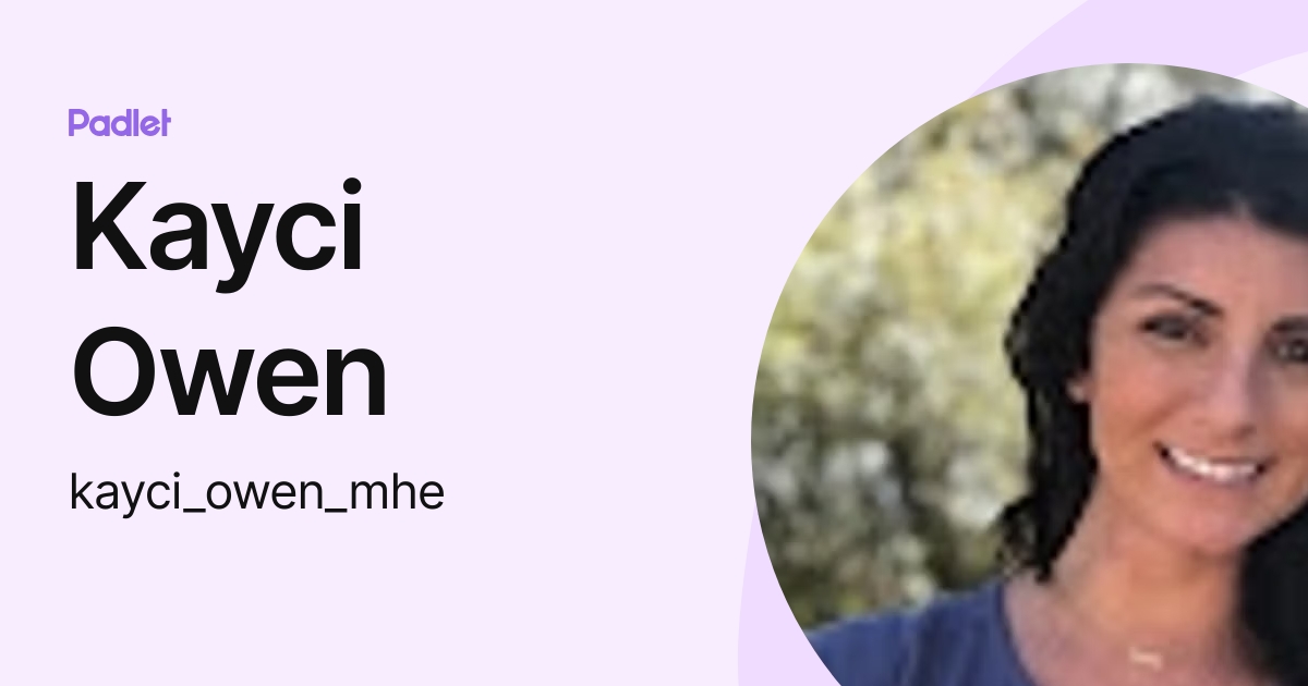 Kayci Owen (kayci_owen_mhe) profile | Padlet