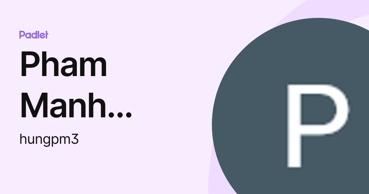 Pham Manh Hung (hungpm3) profile | Padlet
