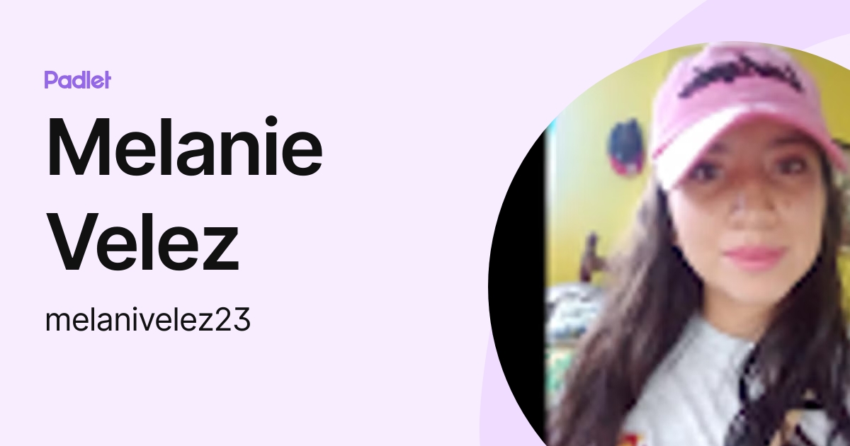 Melanie Velez (melanivelez23) profile | Padlet