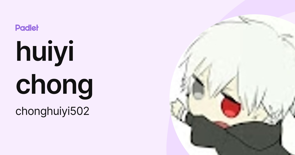 huiyi chong (chonghuiyi502) profile | Padlet