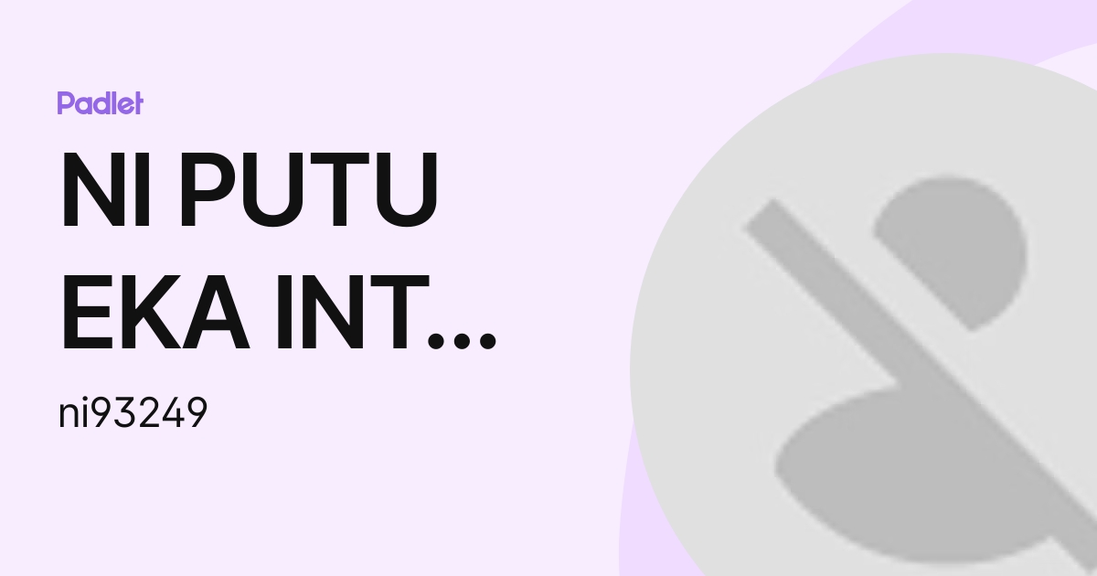 NI PUTU EKA INTAN PRATIWI (ni93249) profile | Padlet