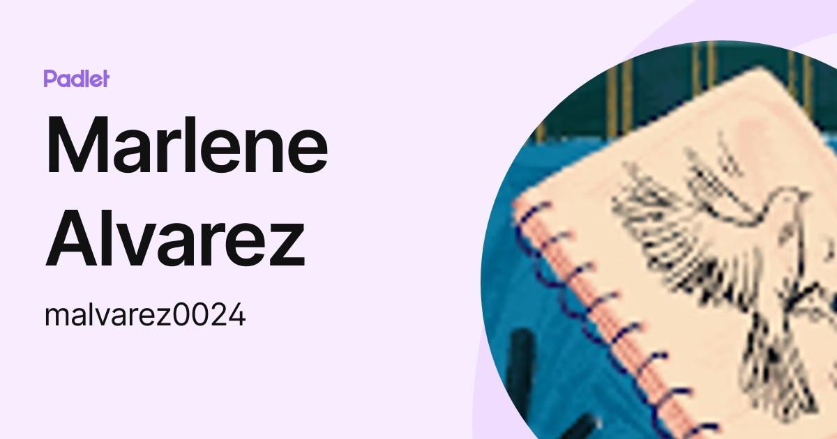 Marlene Alvarez (malvarez0024) profile | Padlet