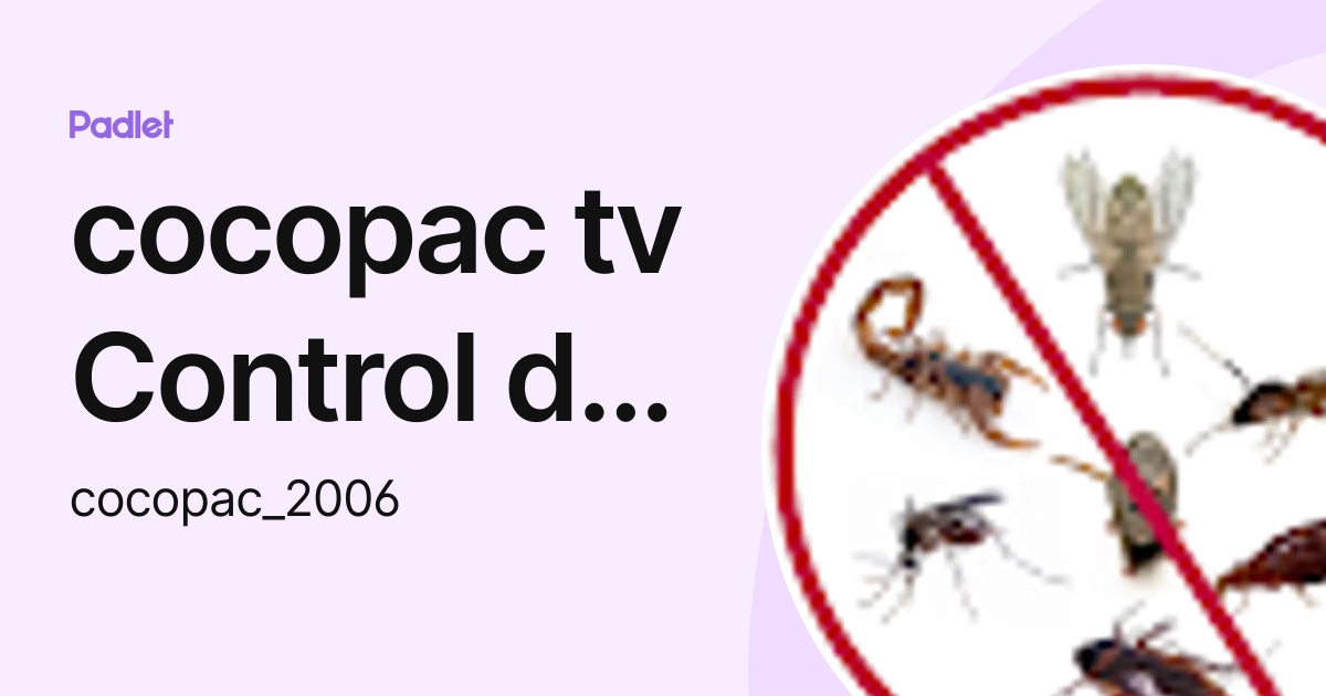 cocopac tv Control de plagas y mucho ma. (cocopac_2006) profile | Padlet