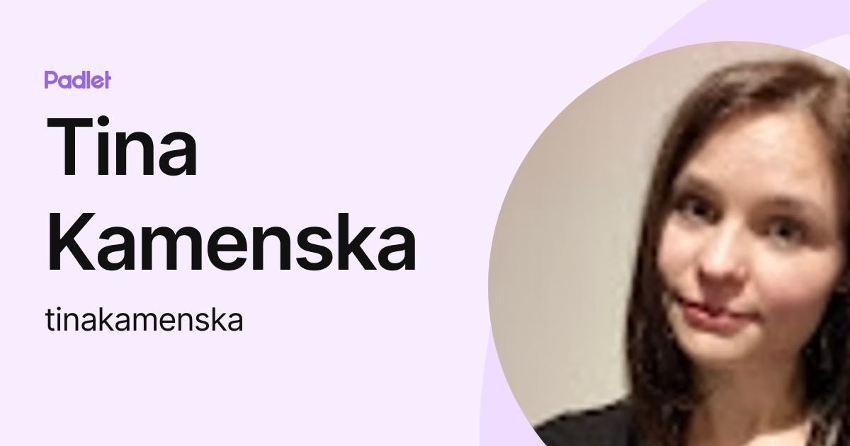 Tina Kamenska (tinakamenska) profile | Padlet