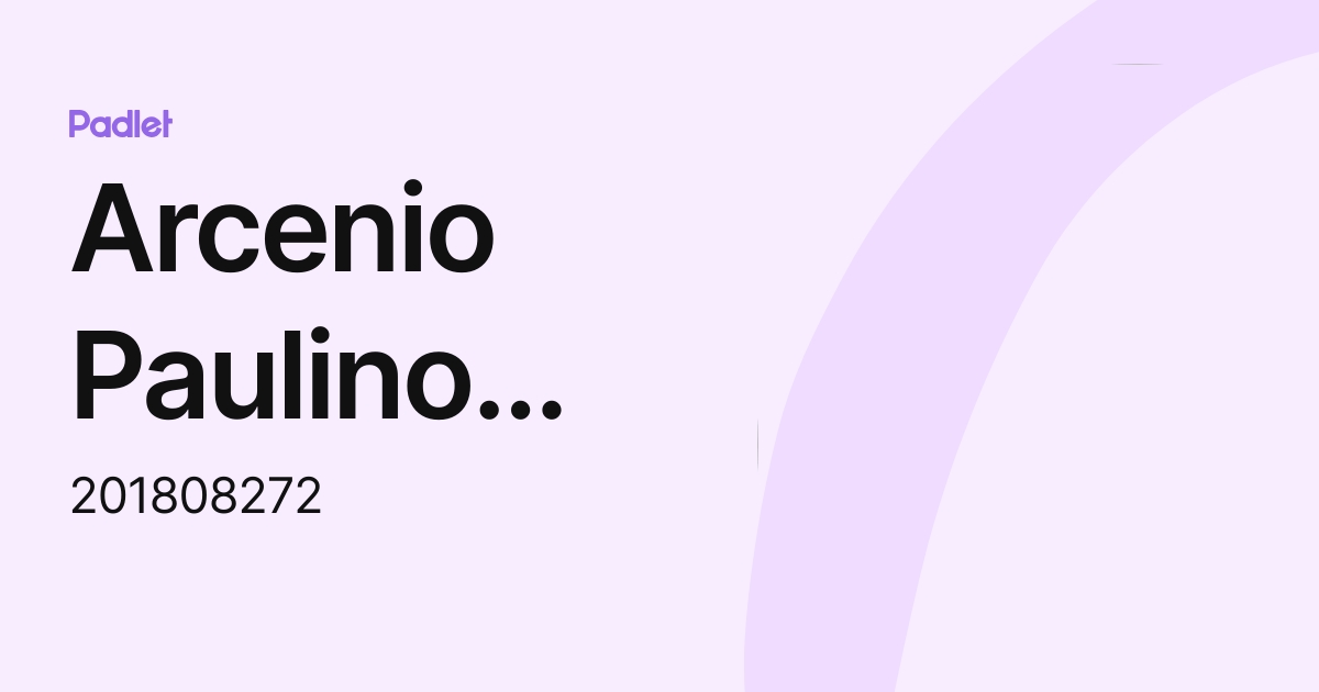 Arcenio Paulino Salcedo (201808272) profile | Padlet