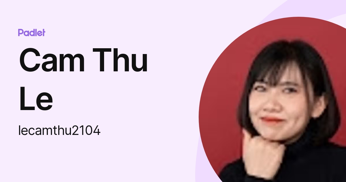 Cam Thu Le (lecamthu2104) profile | Padlet