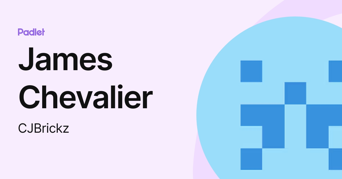 James Chevalier (CJBrickz) profile | Padlet