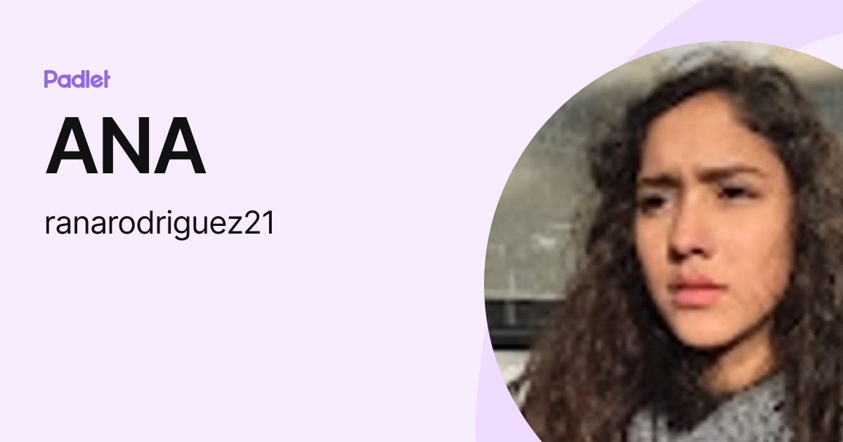 ANA (ranarodriguez21) profile | Padlet