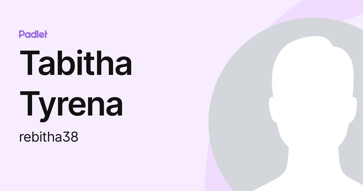 Tabitha Tyrena (rebitha38) profile | Padlet