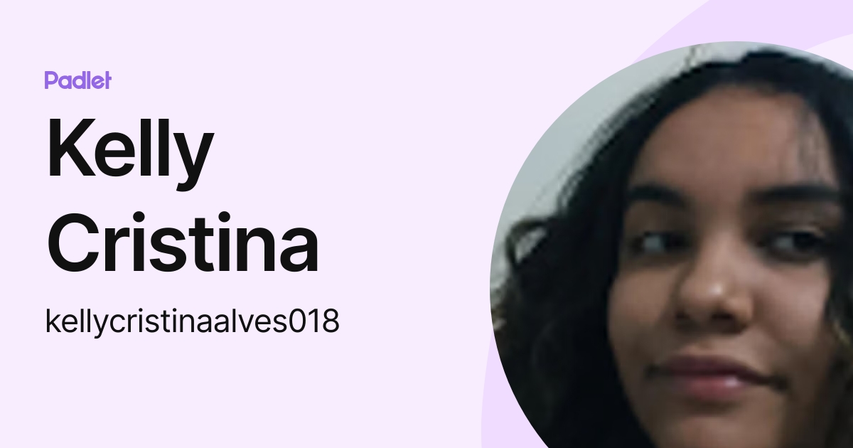 Kelly Cristina (kellycristinaalves018) profile | Padlet