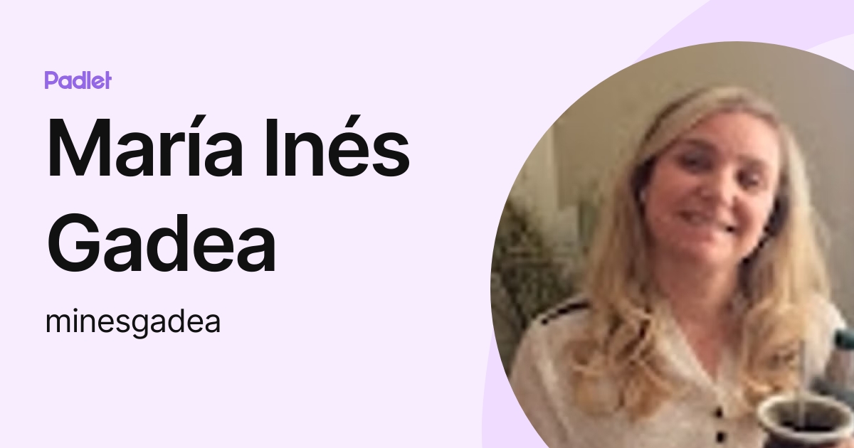 María Inés Gadea (minesgadea) profile | Padlet