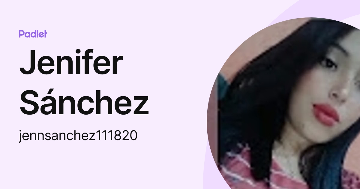 Jenifer Sánchez (jennsanchez111820) profile | Padlet