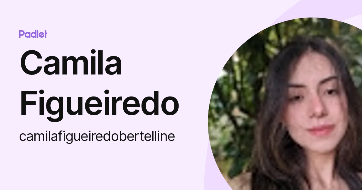 Camila Figueiredo (camilafigueiredobertelline) profile | Padlet