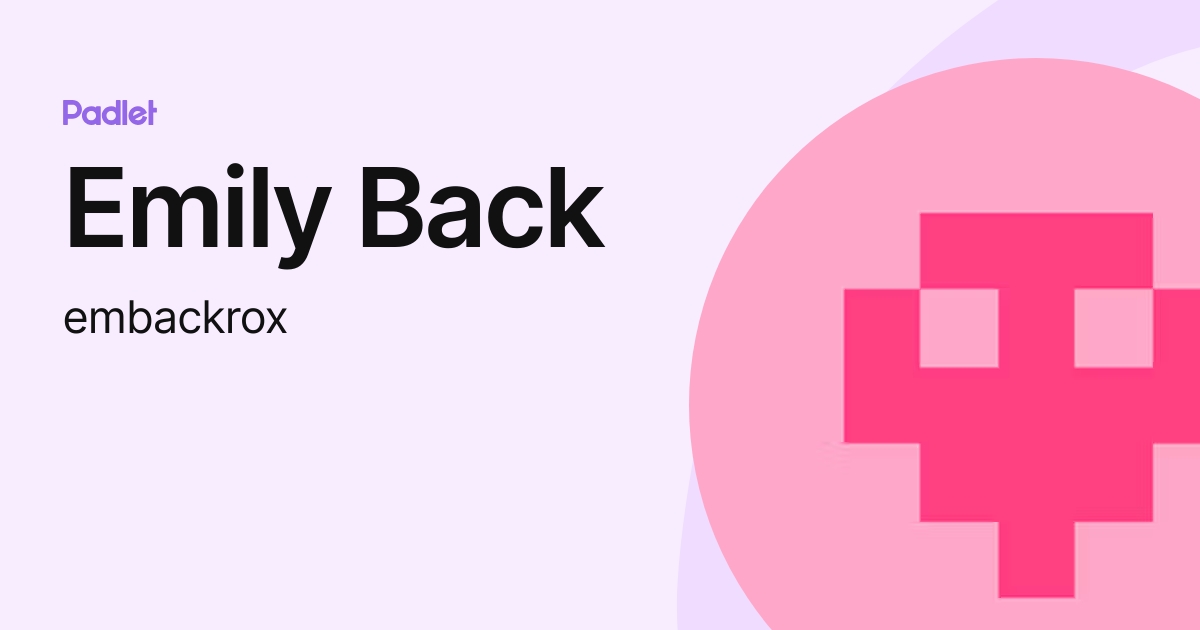 Emily Back (embackrox) profile | Padlet