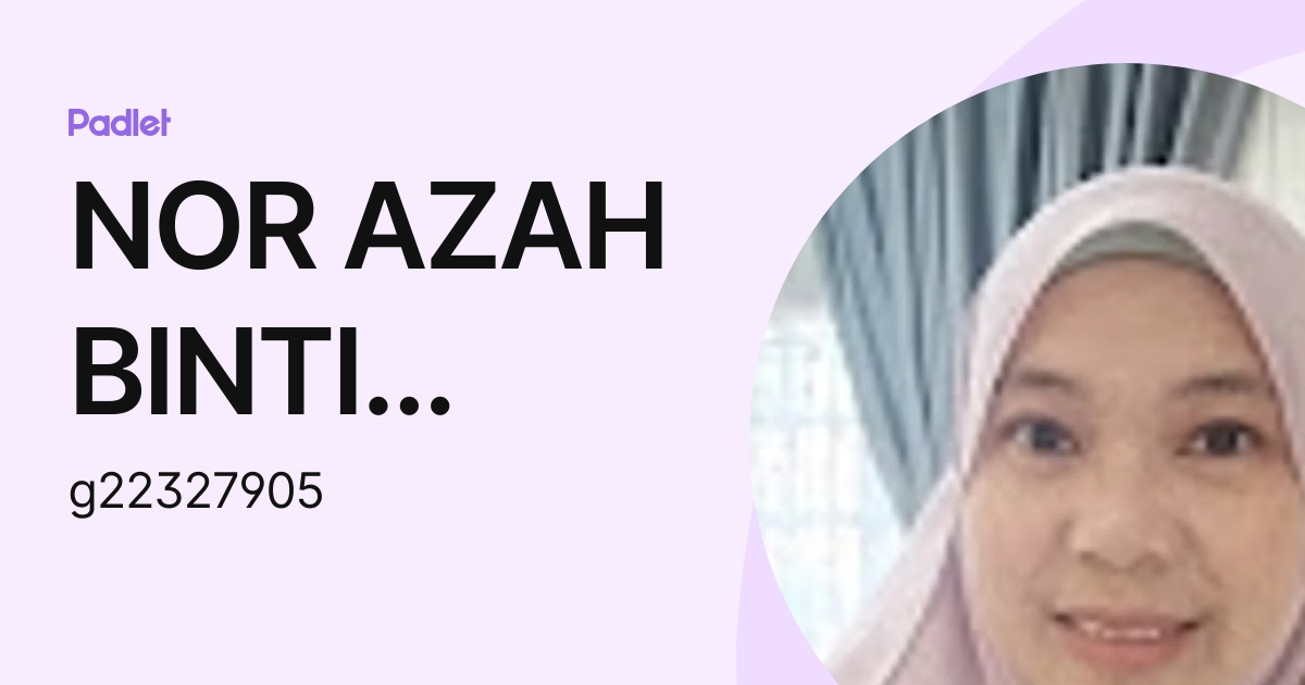NOR AZAH BINTI MISWAN KPM-Guru (g22327905) profile | Padlet