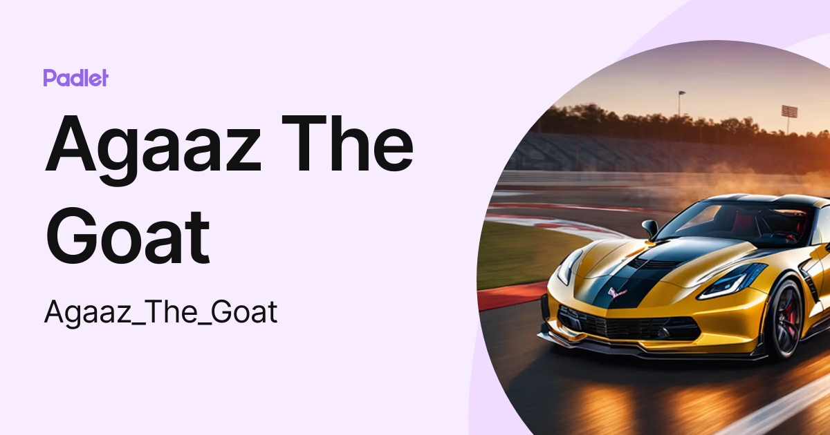 Agaaz The Goat (Agaaz_The_Goat) profile | Padlet