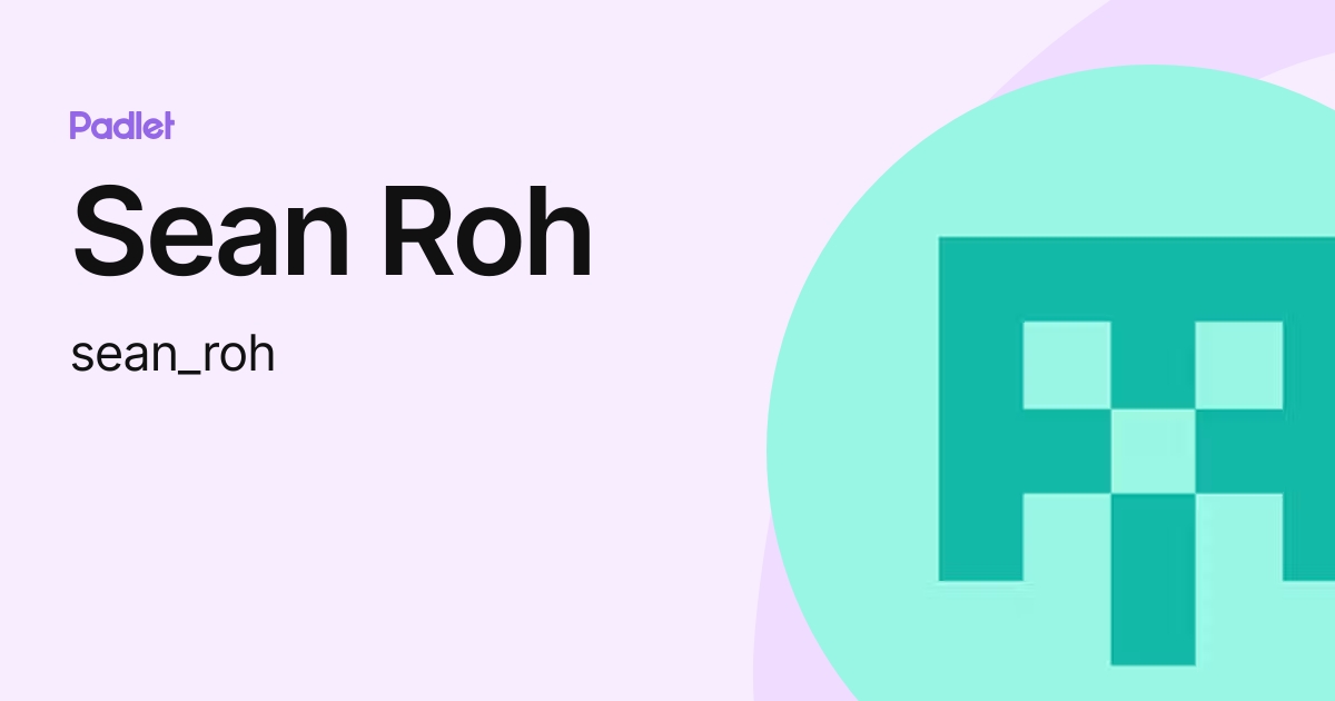 Sean Roh (sean_roh) profile | Padlet