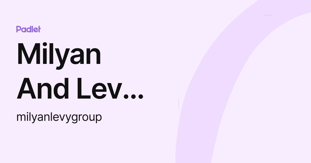 Milyan And Levy Group (milyanlevygroup) profile | Padlet