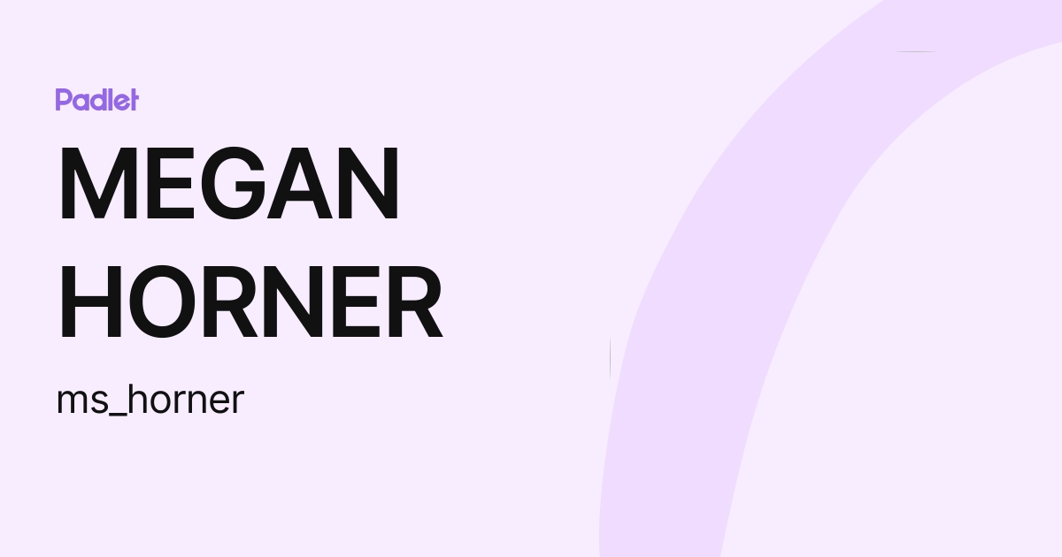 MEGAN HORNER (ms_horner) profile | Padlet