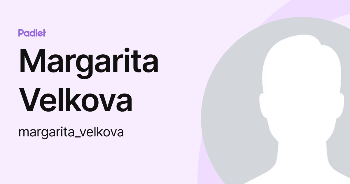 Margarita Velkova (margarita_velkova) profile | Padlet