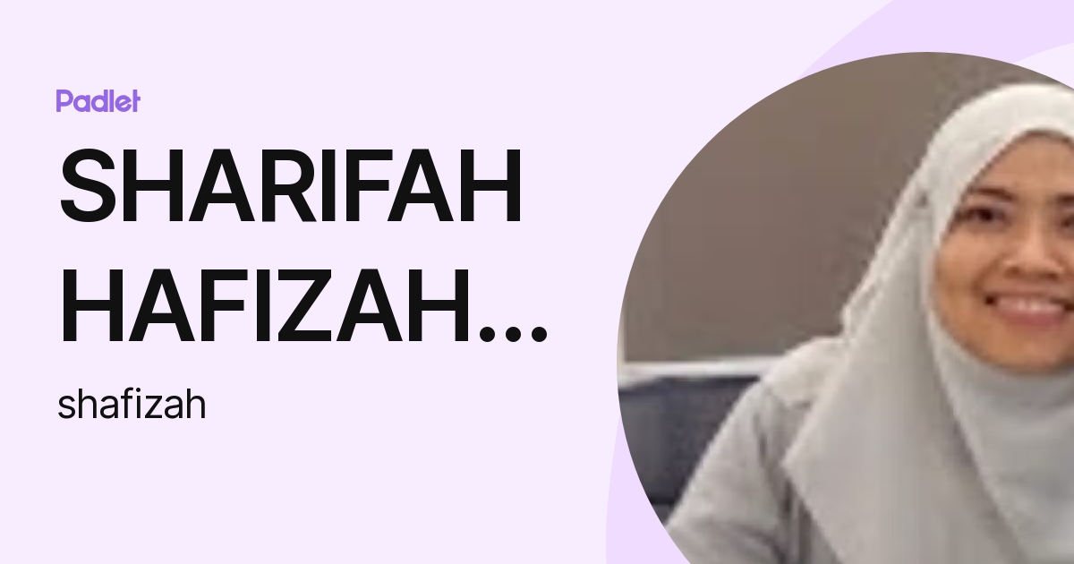 SHARIFAH HAFIZAH BINTI SYED ARIFFIN Fke (shafizah) profile | Padlet