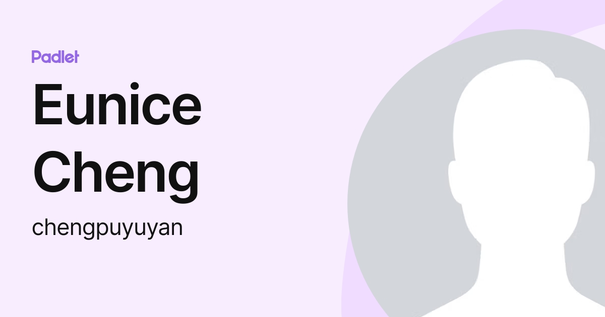 Eunice Cheng (chengpuyuyan) profile | Padlet