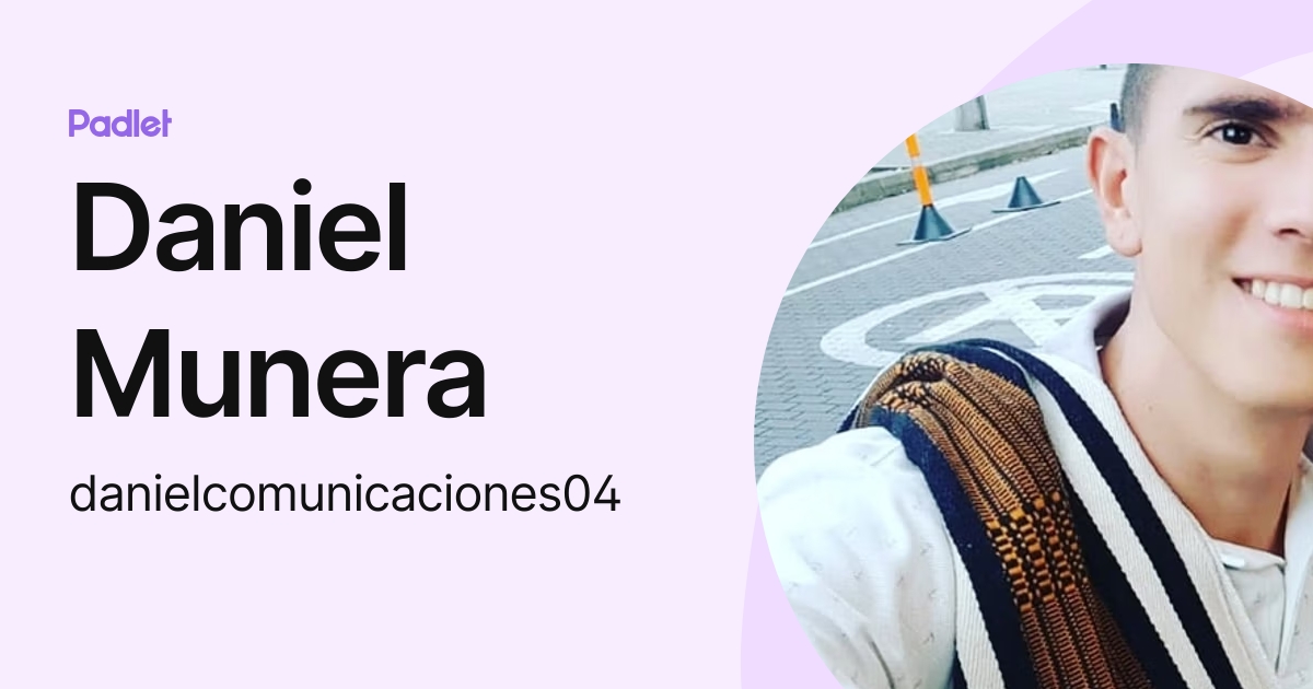 Daniel Munera (danielcomunicaciones04) profile | Padlet