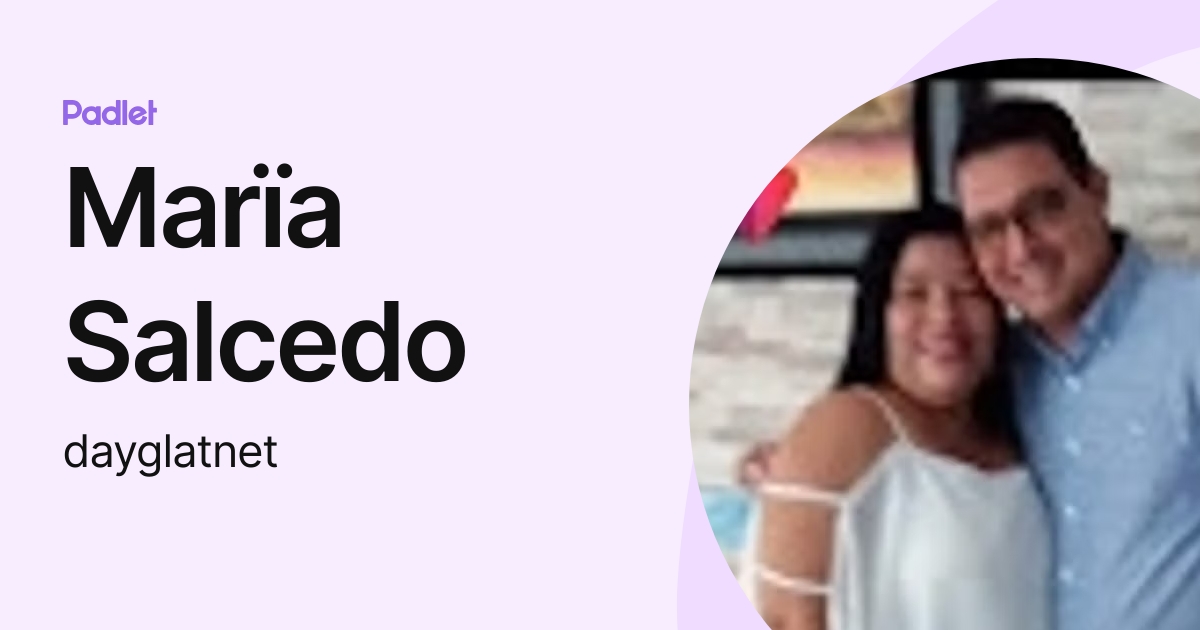 Marïa Salcedo (dayglatnet) profile | Padlet