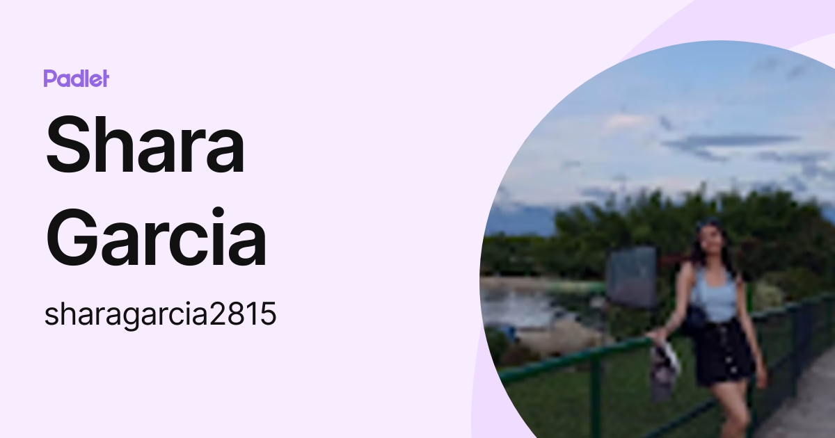 Shara Garcia (sharagarcia2815) profile | Padlet