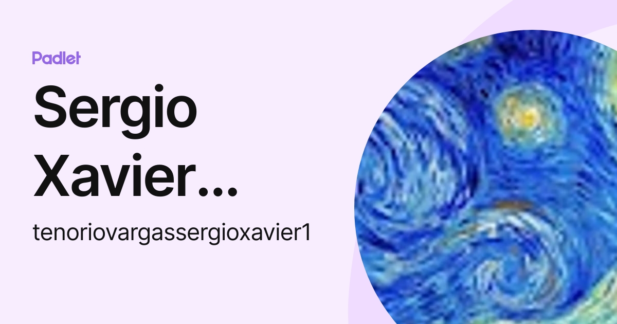 Sergio Xavier Tenorio Vargas (tenoriovargassergioxavier1) profile | Padlet
