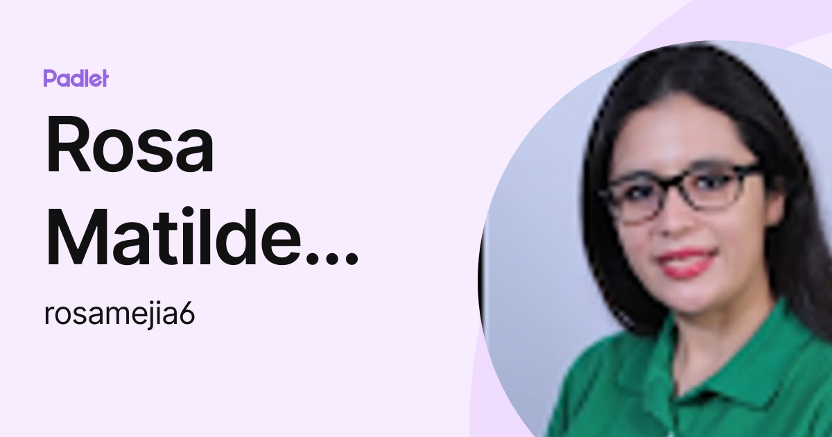 Rosa Matilde Mejia Reyes (rosamejia6) profile | Padlet