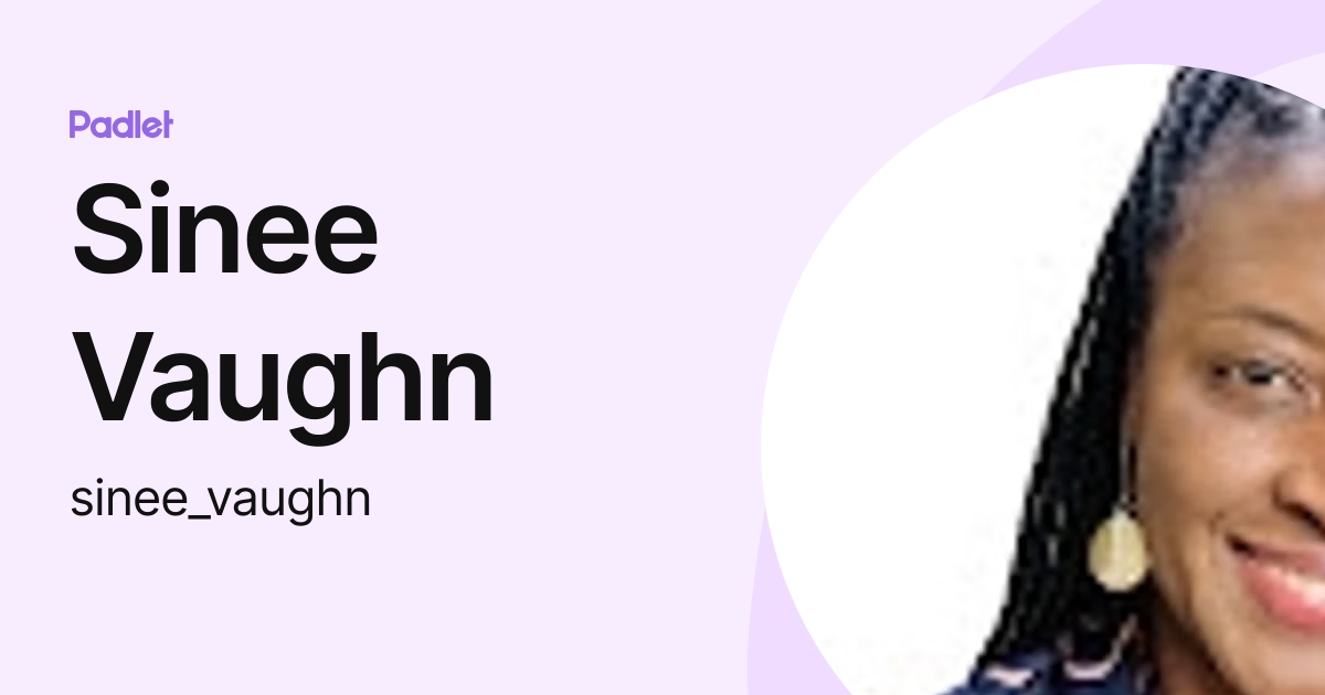 Sinee Vaughn (sinee_vaughn) profile | Padlet