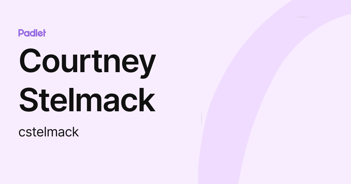 Courtney Stelmack (cstelmack) profile | Padlet